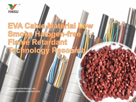 EVA Cable Material Low Smoke Halogen-free Flame Retardant Technology Research - YINSU Flame ...